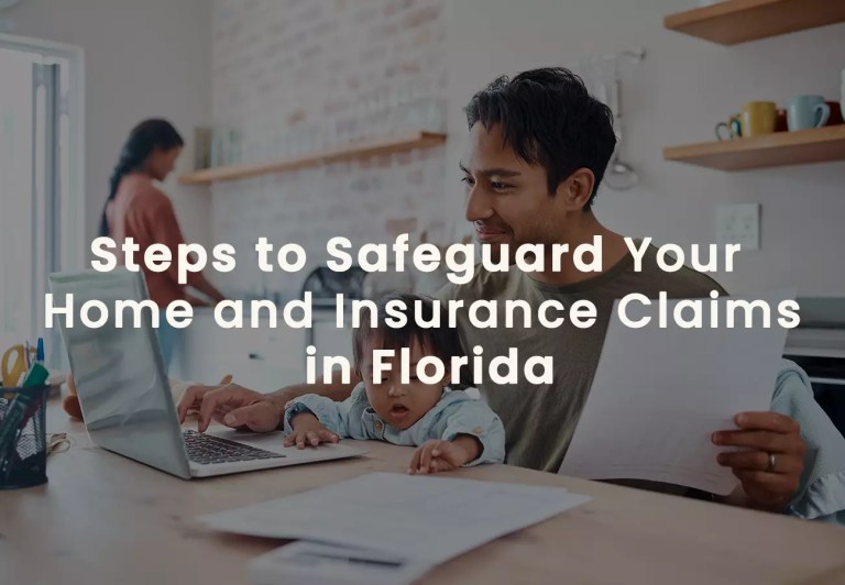 Steps to Safeguard Your Home and Insurance Claims in Florida
