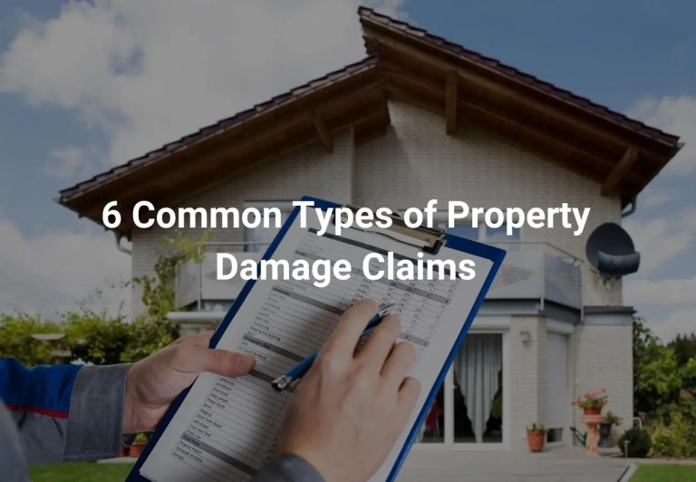 6 Common Types of Property Damage Claims