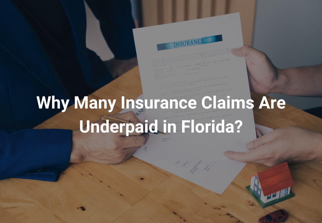 Why Many Insurance Claims Are Underpaid in Florida?